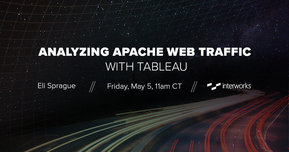 WEBCAST FRIDAY: Analyzing Apache Web Traffic in Tableau - InterWorks