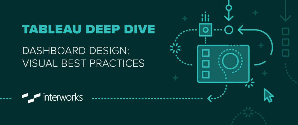 Tableau Deep Dive Dashboard Design Visual Best Practices Interworks