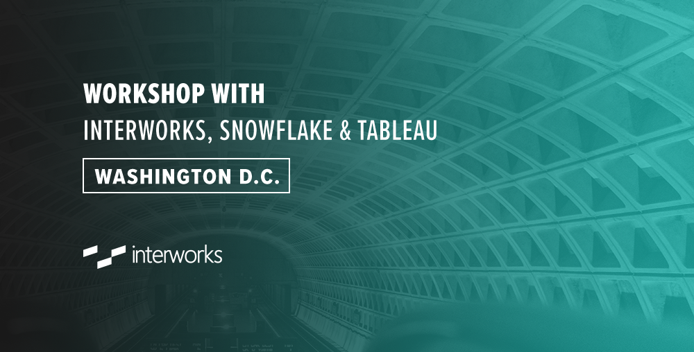 Workshop with InterWorks, Snowflake & Tableau - Washington D.C. - InterWorks