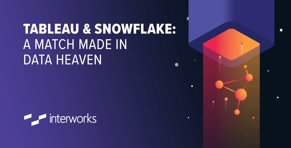 Webinar: Tableau & Snowflake: A match made in data heaven - InterWorks