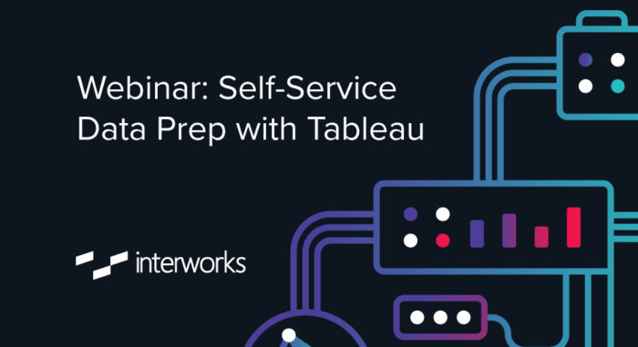 WEBINAR: Self-Service Data Prep with Tableau - InterWorks