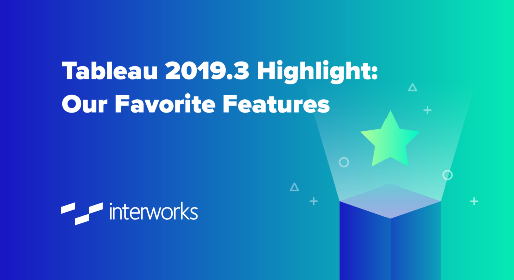 Tableau 2019.3 Highlight: Our Favorite Features - InterWorks