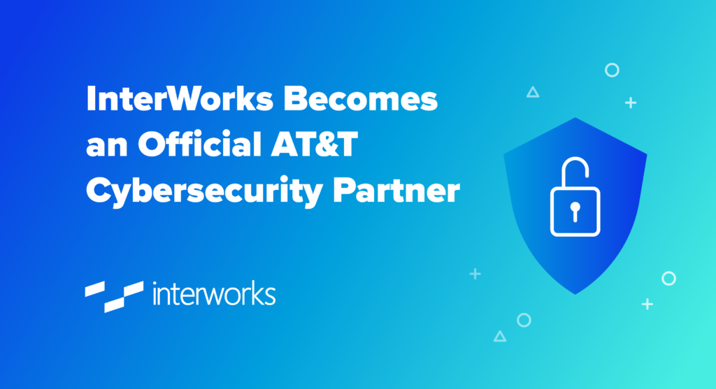 InterWorks Becomes an Official AT&T Cybersecurity Partner | InterWorks