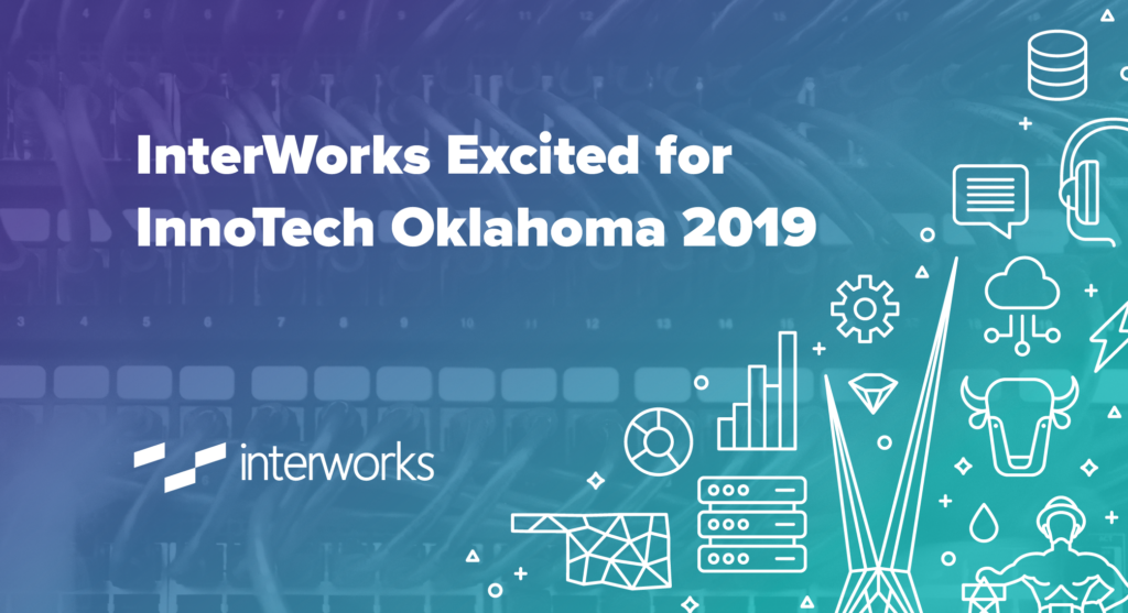 InterWorks Excited for InnoTech Oklahoma 2019 - InterWorks