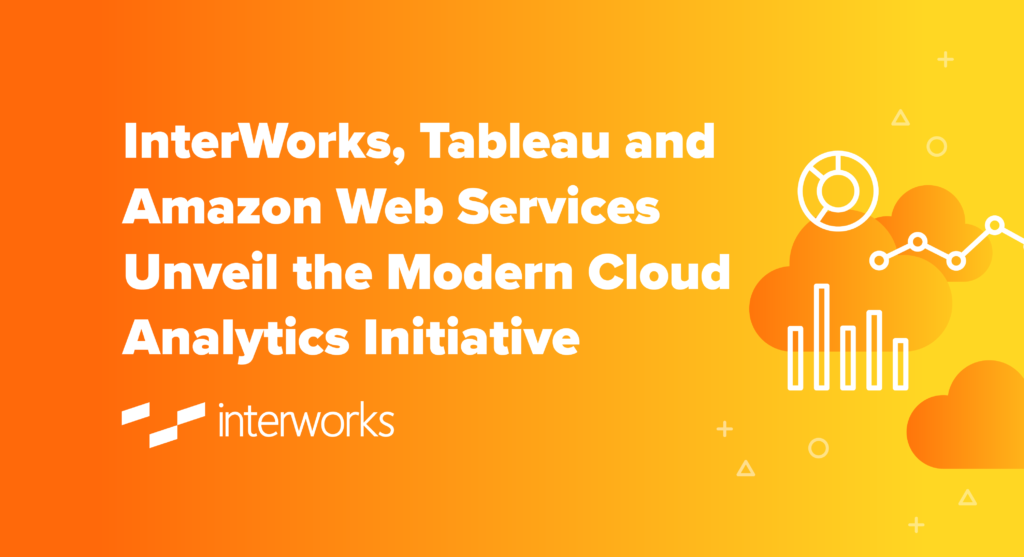 InterWorks, Tableau and Amazon Web Services Unveil the Modern Cloud ...
