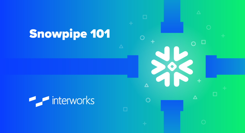 Snowpipe 101 - InterWorks