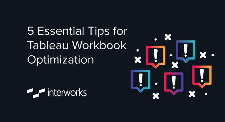 Webinar Replay: 5 Essential Tips for Tableau Workbook Optimization - InterWorks