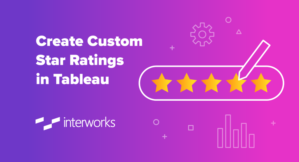 Create Custom Star Ratings in Tableau - InterWorks