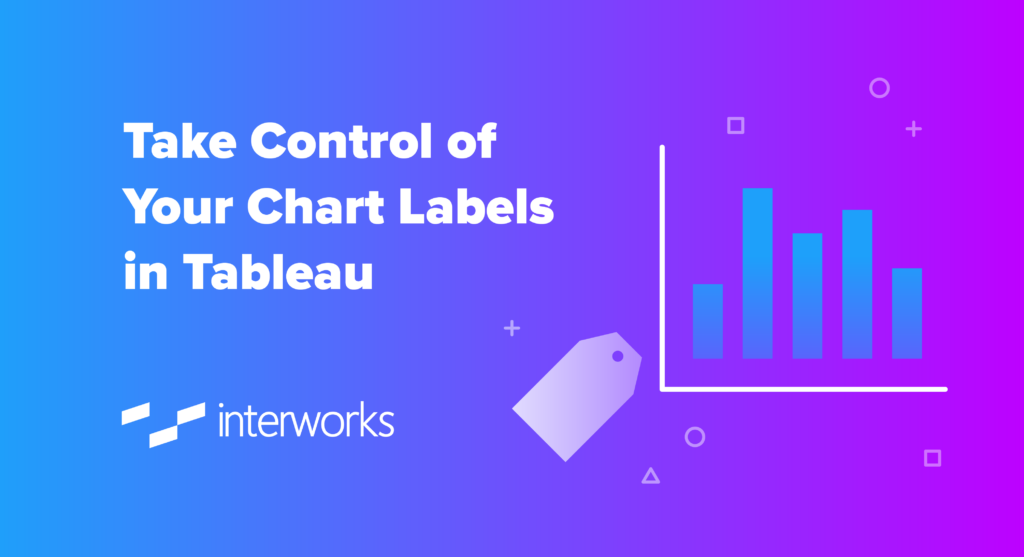 Take Control of Your Chart Labels in Tableau - InterWorks