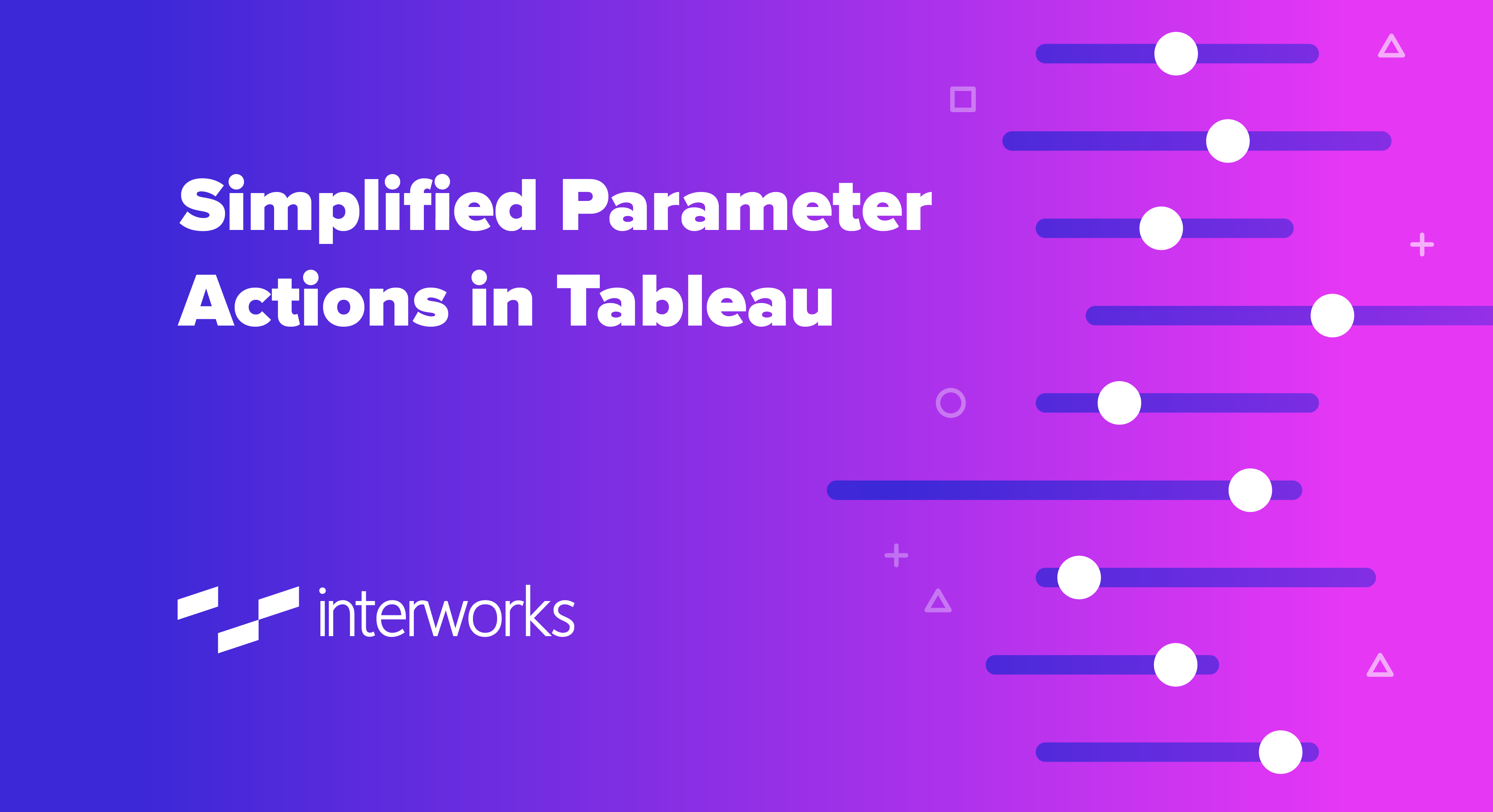 Simplified Parameter Actions In Tableau InterWorks
