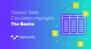 Tableau Table Calculation Highlights: Types of Calcs