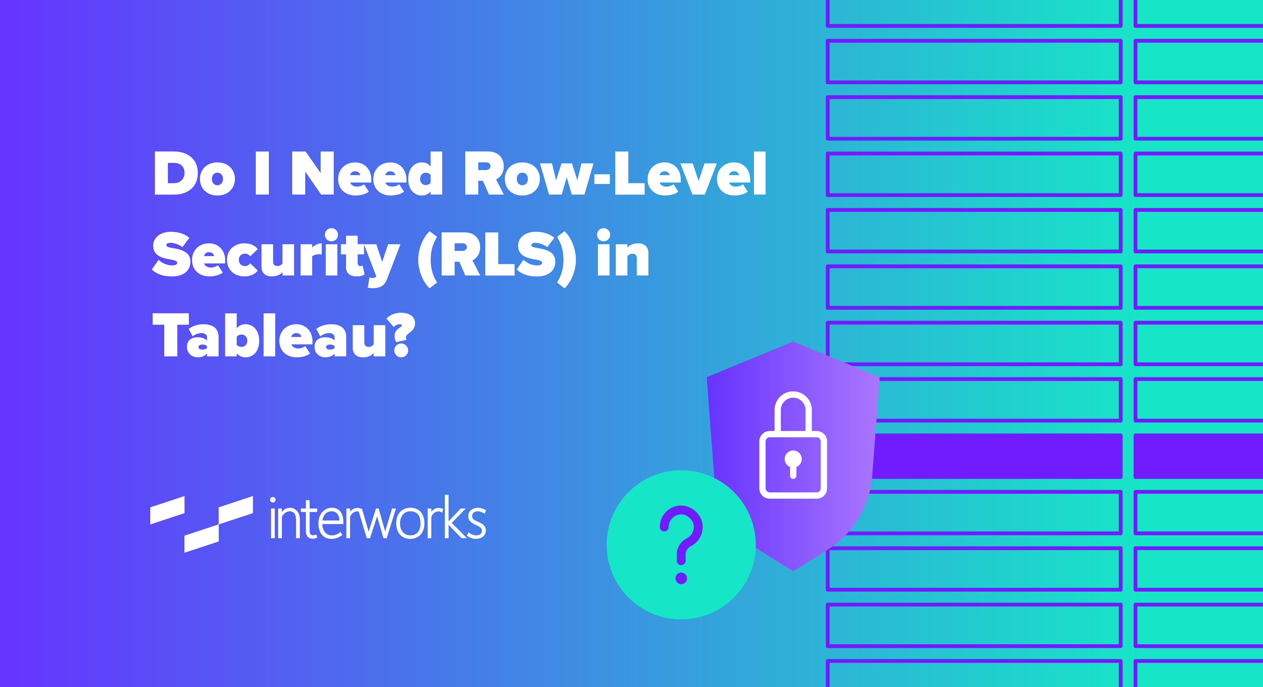 Do I Need Row Level Security RLS In Tableau InterWorks
