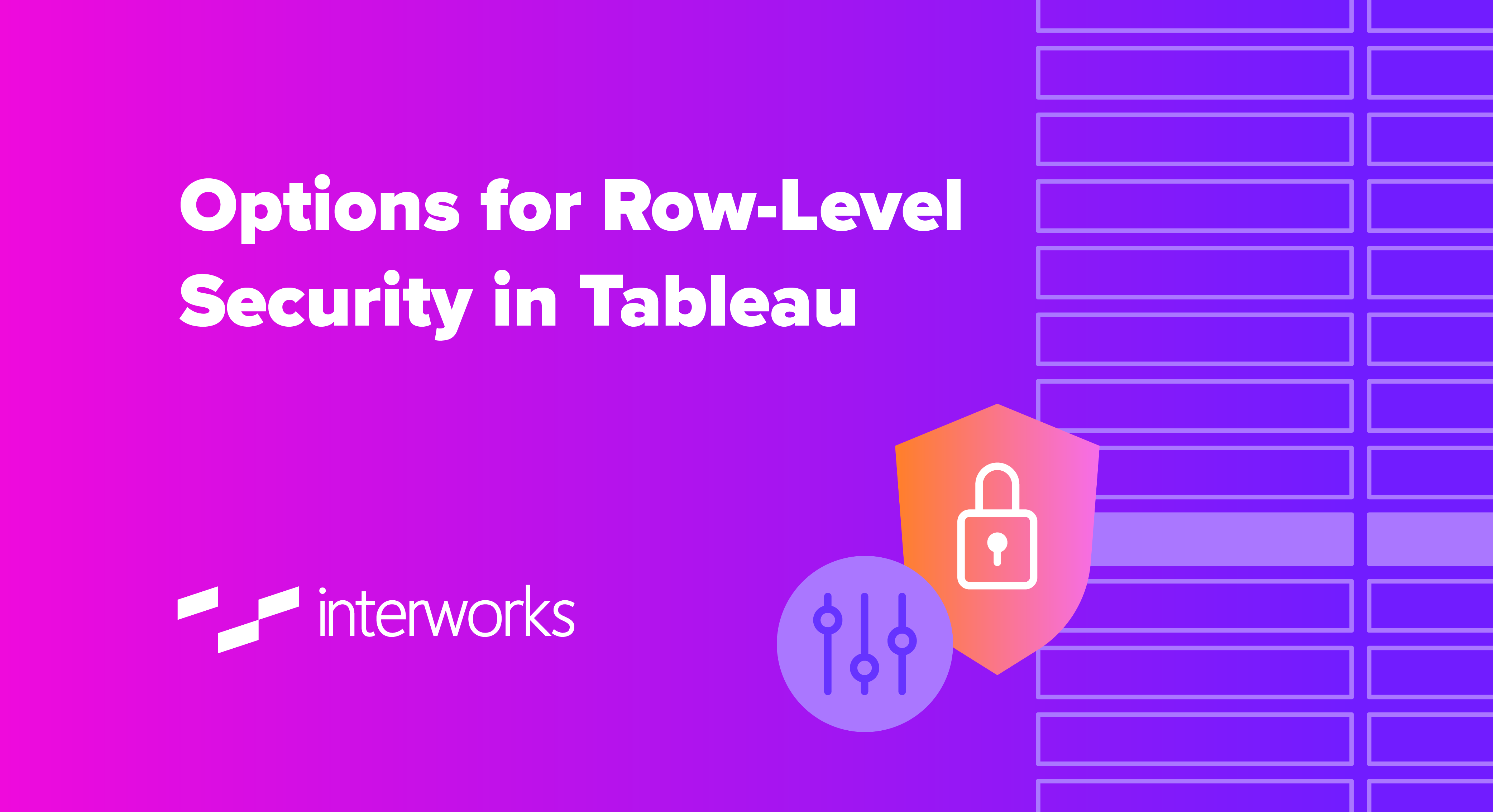 Options For Row Level Security In Tableau InterWorks