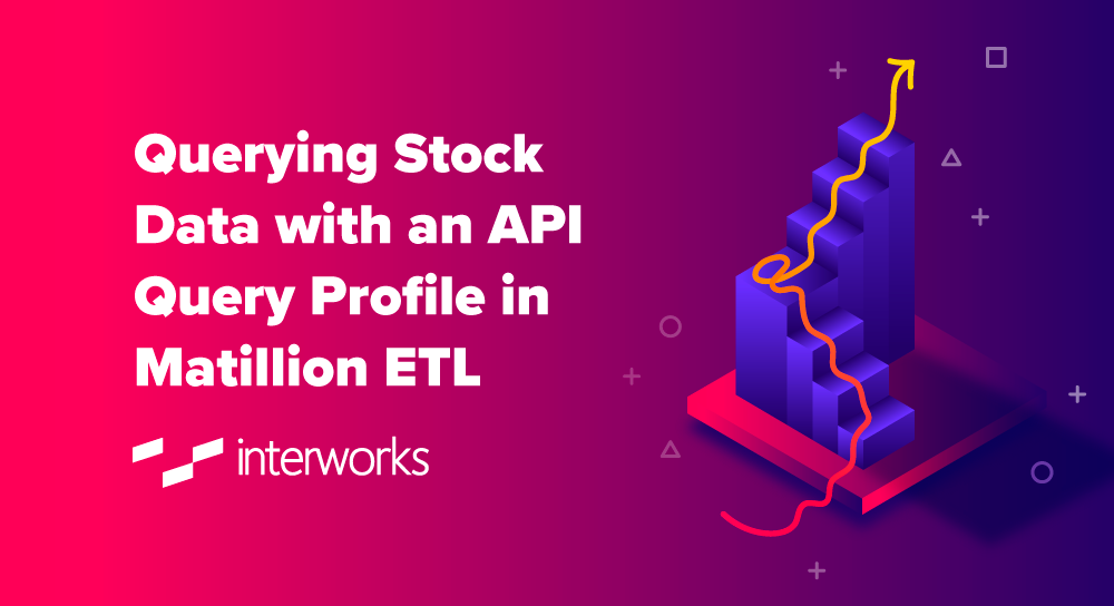 Querying Stock Data With An Api Query Profile In Matillion Etl Interworks