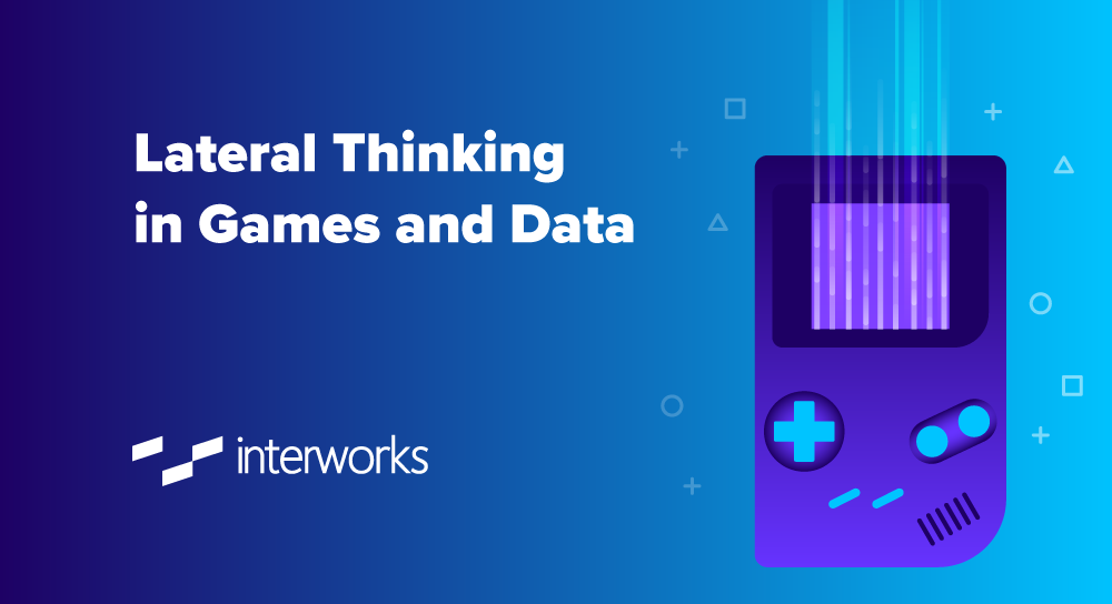 Lateral Thinking in Games and Data - InterWorks