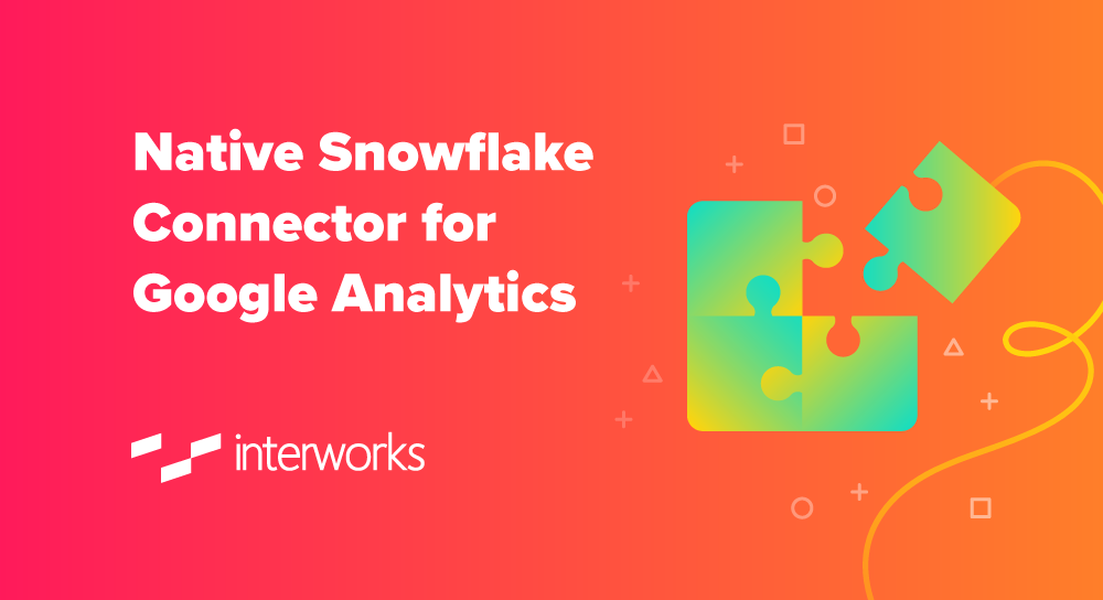 Native Snowflake Connector for Google Analytics - InterWorks