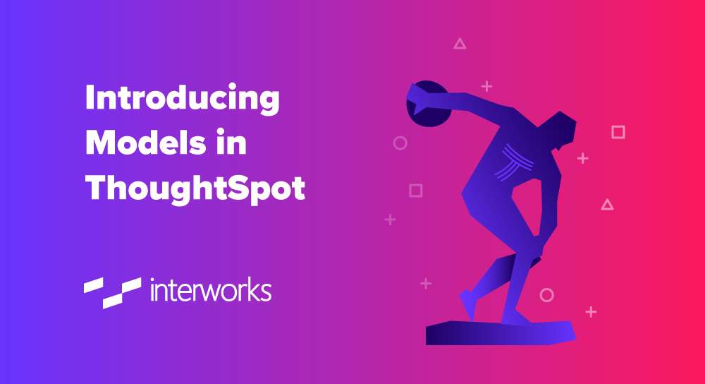 Introducing Models in ThoughtSpot - InterWorks