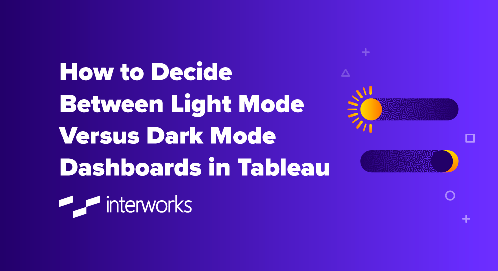 How to Decide Between Light Mode Versus Dark Mode Dashboards in Tableau ...