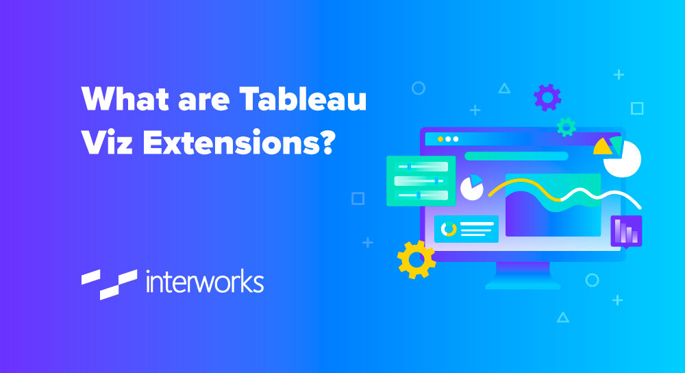 What are Tableau Viz Extensions? - InterWorks