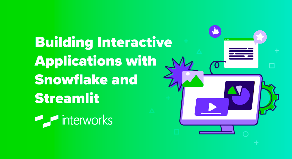 Building Interactive Applications with Snowflake and Streamlit - InterWorks