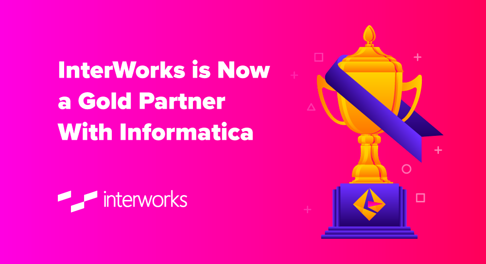 InterWorks is Now a Gold Partner With Informatica - InterWorks