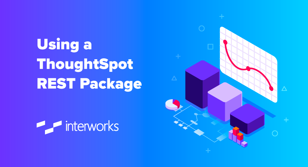 Using a ThoughtSpot REST Package - InterWorks