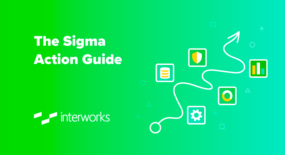 The Sigma Action Guide - InterWorks