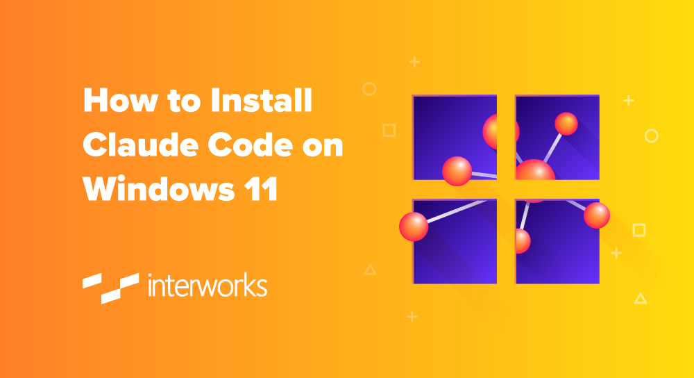 How to Install Claude Code on Windows 11 - InterWorks