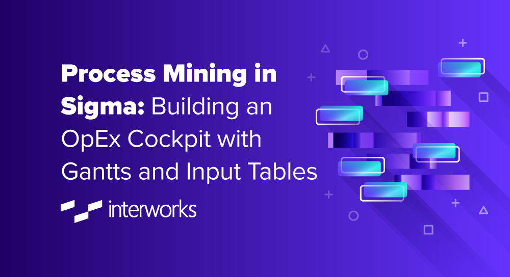 Process Mining in Sigma: Building an OpEx Cockpit with Gantts and Input ...