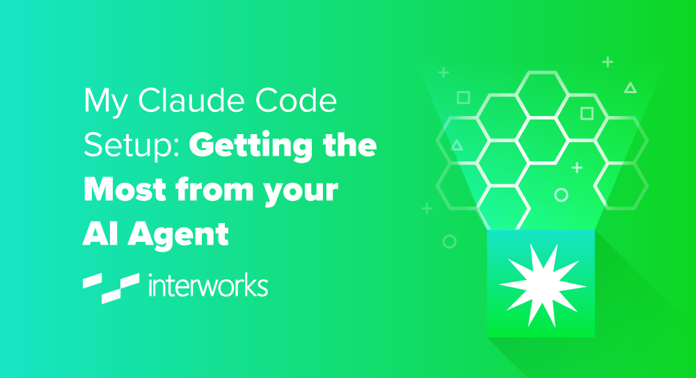My Claude Code Setup: Getting the Most from your AI Agent - InterWorks